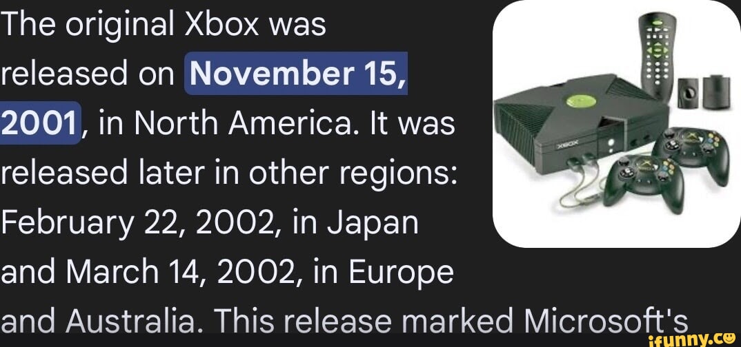 The original Xbox was released on November 15, 2001, in North America ...
