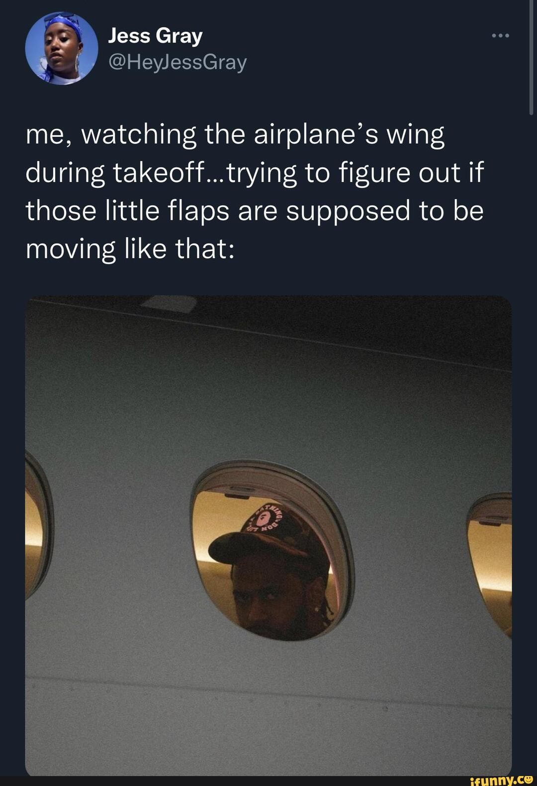 Jess Gray me, watching the airplane's wing during takeoff...trying to ...