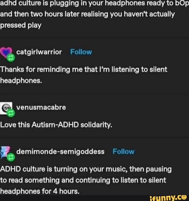 Achd culture Is plugging in your heaaphones ready to bOp and then two ...