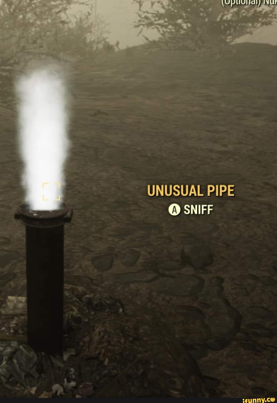 UNUSUAL PIPE SNIFF - iFunny