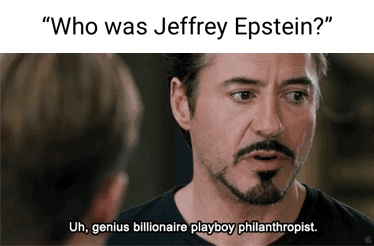 Ho was Jeffrey Epstein?" led I - iFunny