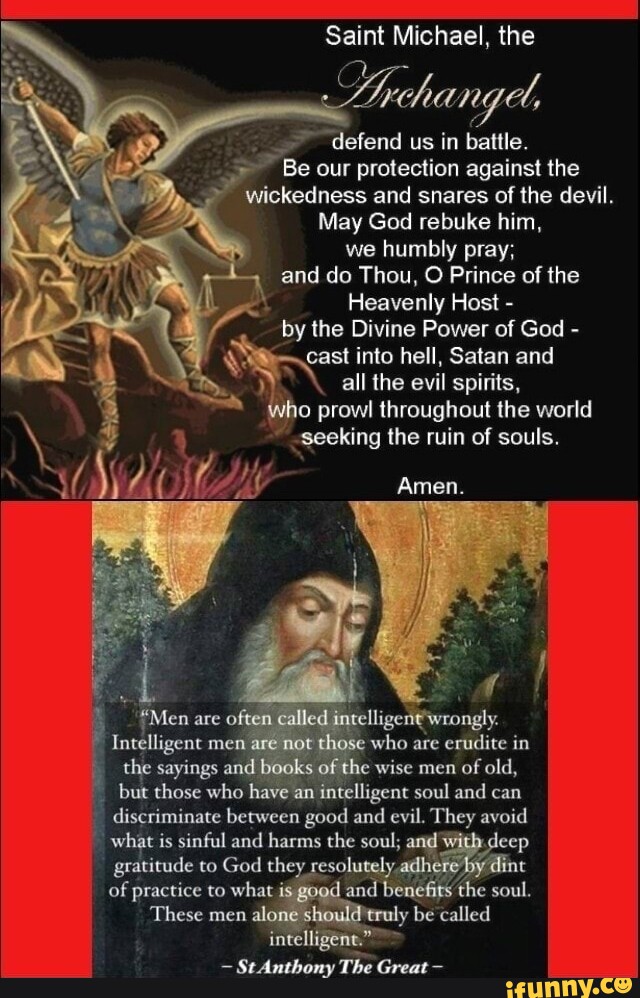 Saint Michael, the defend us in battle. Be our protection against the ...