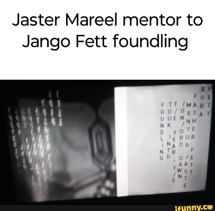 Jaster Mareel mentor to Jango Fett foundling - iFunny