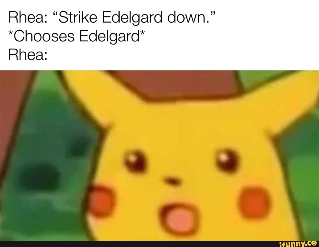 Rhea: "Strike Edelgard down." *Chooses Edelgard* Rhea: - iFunny Brazil