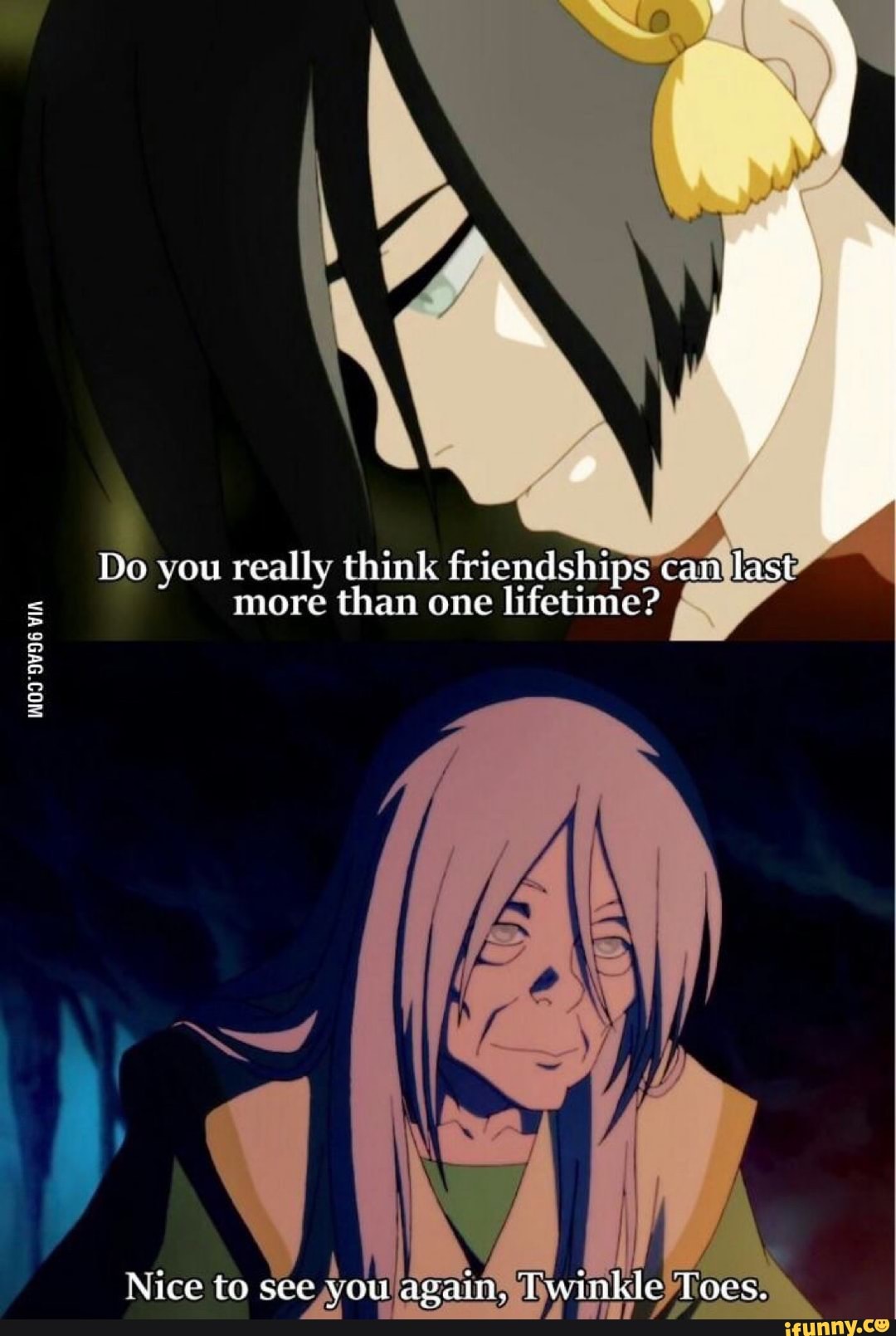 WOJ"9V96 VIA you really think friendships more than one lifetime? - iFunny