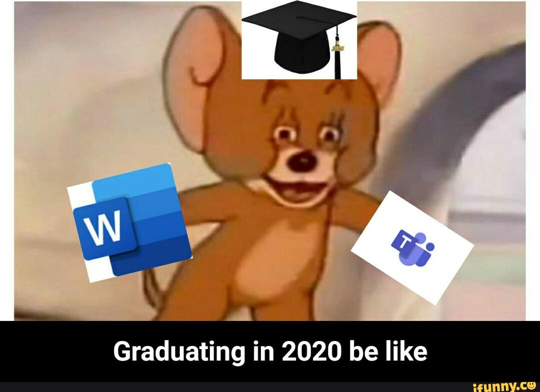 Graduating in 2020 be like - Graduating in 2020 be like - iFunny
