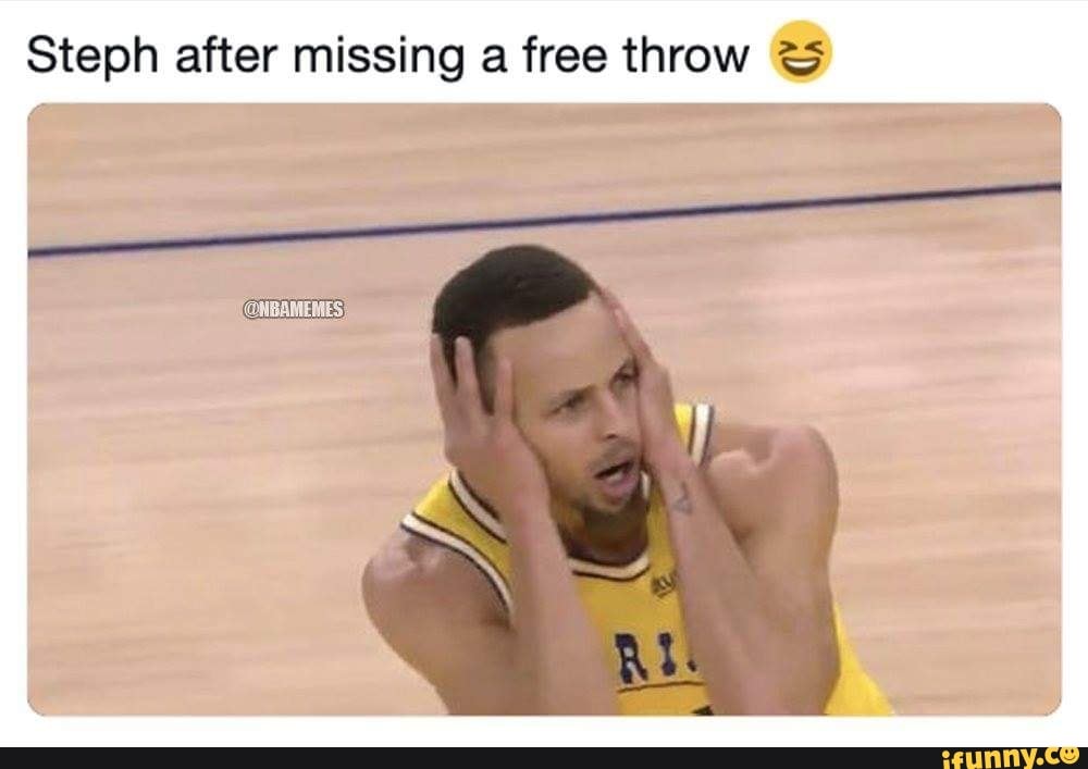 Steph after missing a free throw >e - iFunny