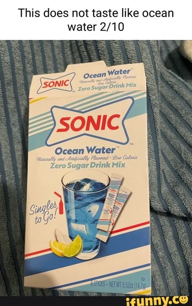 This does not taste like ocean water Ocean Water - iFunny