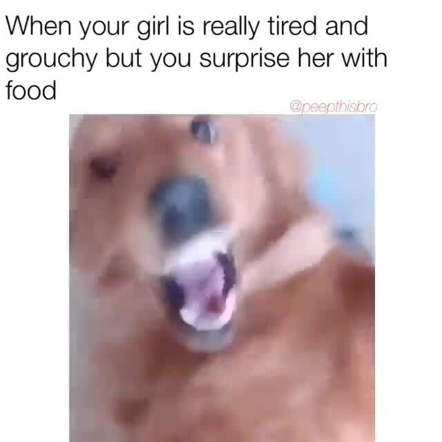 When your girl is really tired and grouchy but you surprise her with ...