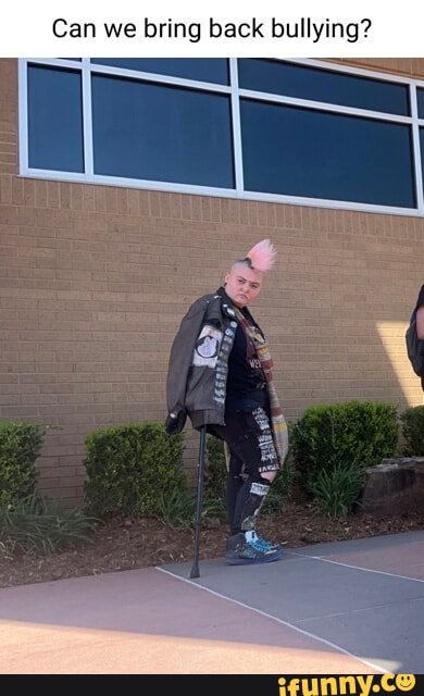 Can we bring back bullying? - iFunny