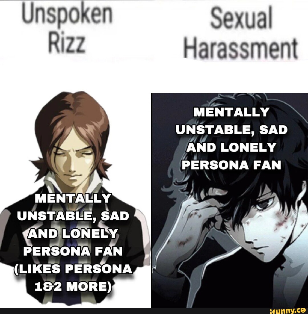 Unspoken Rizz MENTALLY UNSTABLE, SAD AND LONELY PERSONA FAN (LIKES ...