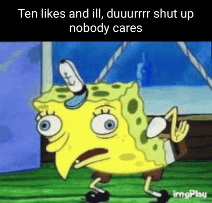 Spongebob Nobody Cares Meme Blank