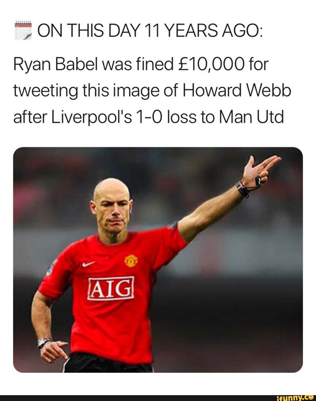 ON THIS DAY 11 YEARS AGO: Ryan Babel was fined for tweeting this image of Howard Webb after ...