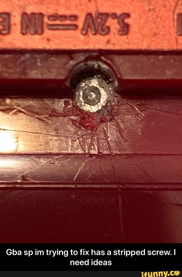 Gba sp im trying to fix has a stripped screw. I need ideas - Gba sp im ...