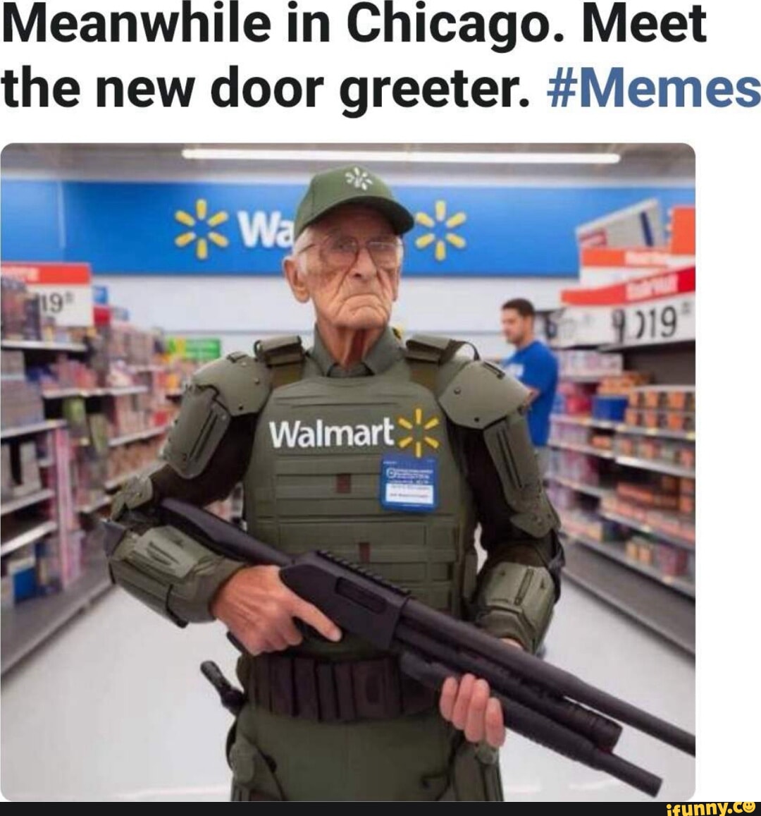 Meanwhile in Chicago. Meet the new door greeter. #Meme - iFunny