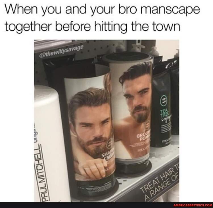 When you and your bro manscape together before hitting the town 4 ...
