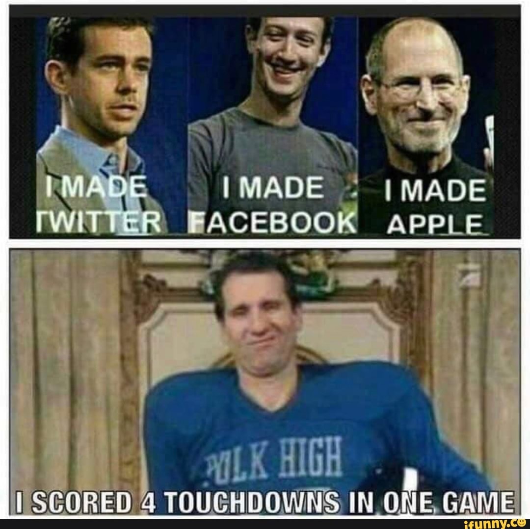 I MADE I MADE WITLER OACEBOOK APPLE. SCORED 4 TOUGHDOWNS ONE, GAME - iFunny
