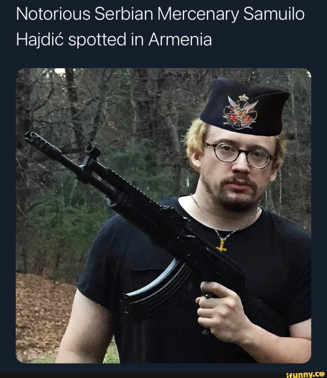 Notorious Serbian Mercenary Samuilo Hajdic spotted in Armenia Nd - iFunny