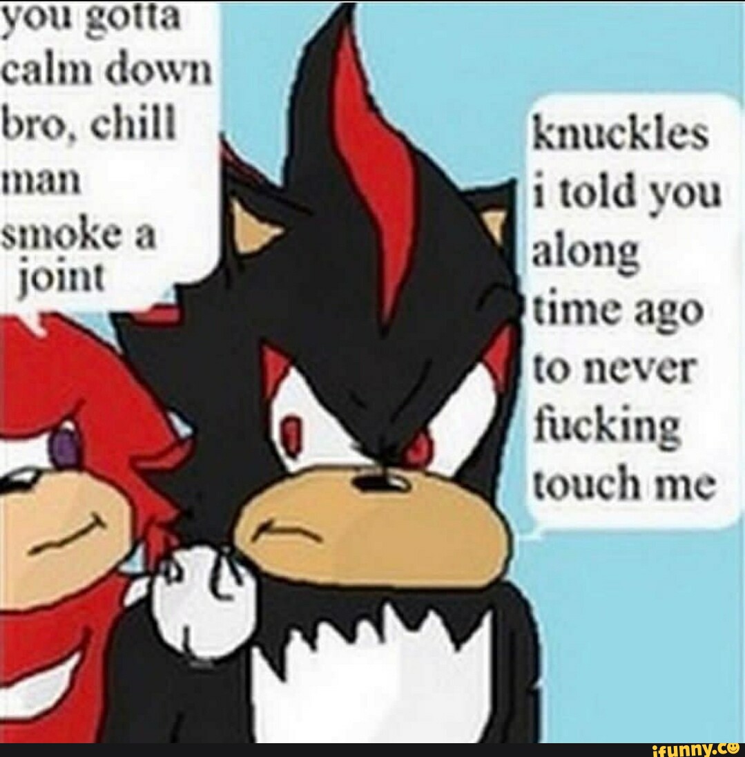 Calm Down Bro Meme You Gotta Calm Down Bro, Chill Man Smoke A Joint