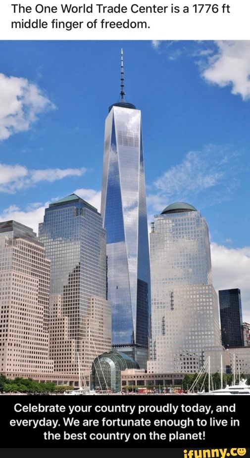 The One World Trade Center is a 1776 ft middle finger of freedom ...