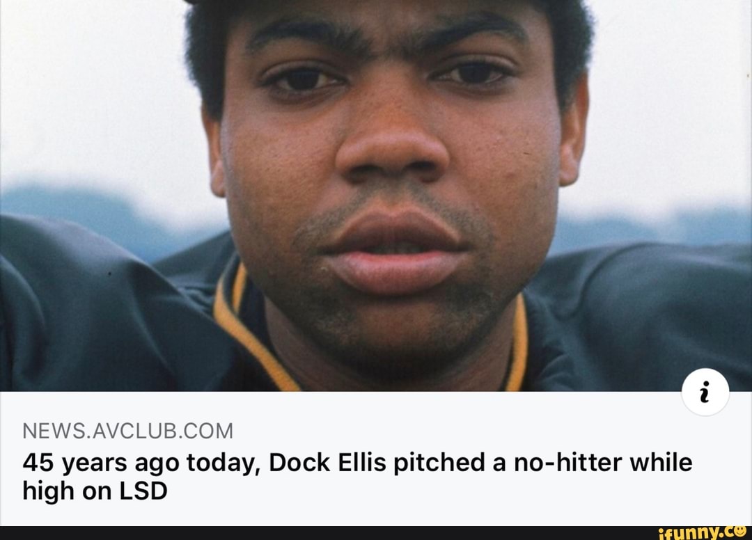 NEWS.AVCLUB.COM 45 years ago today, Dock Ellis pitched a no-hitter ...