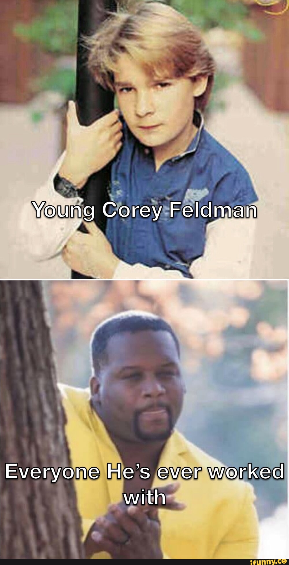 Young Corey man Everyone He's ever worked with - iFunny
