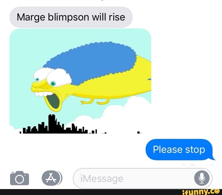 Marge blimpson will rise Please stop - iFunny