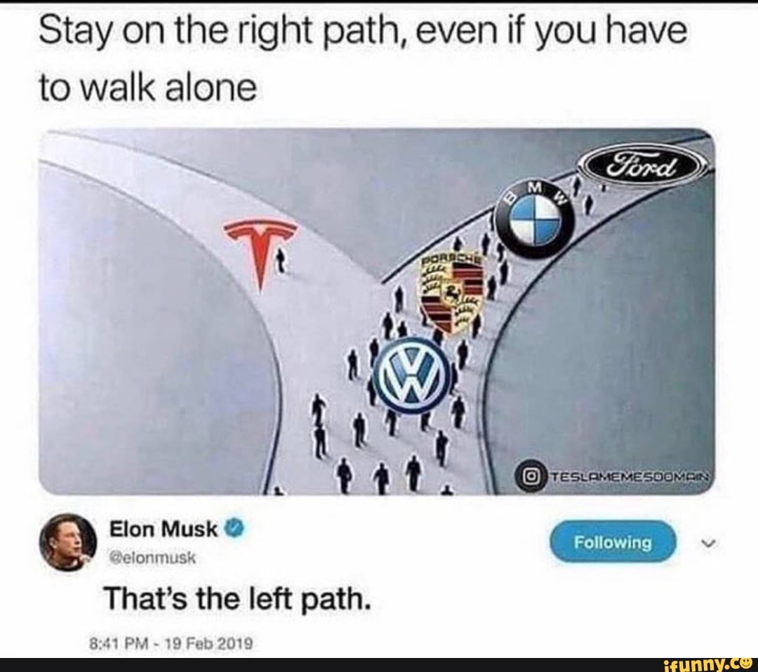 Stay on the right path, even if you have to walk alone Elon Musk @ eon ... Stay on the right path, even if you have to walk alone Elon Musk @ eon ...