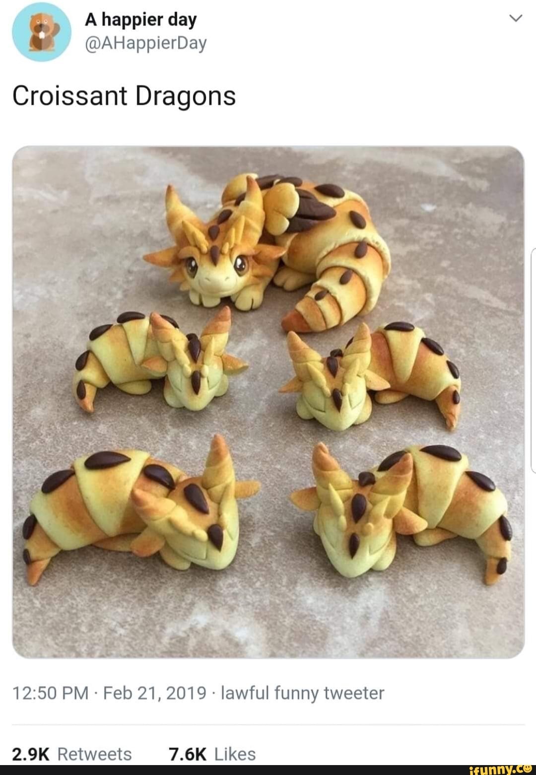 @AHappierDay Croissant Dragons 12:50 PM ~ Feb 21, 2019 » Iawful funny ...