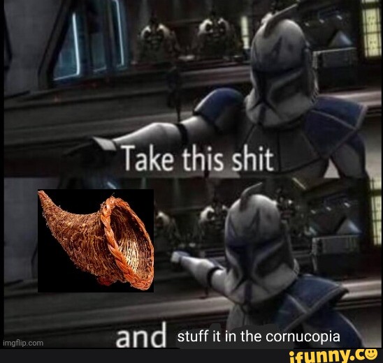 Cornucopia memes. Best Collection of funny Cornucopia pictures on iFunny