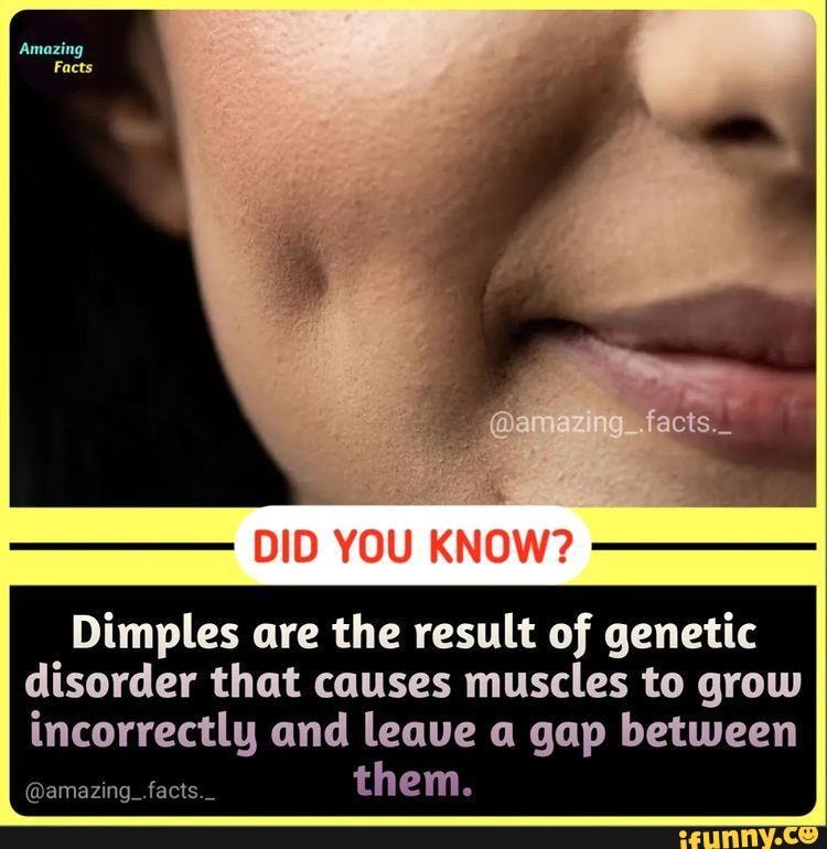 Amazing Facts @ar facts. YOU KNOW? Dimples are the result of genetic ...