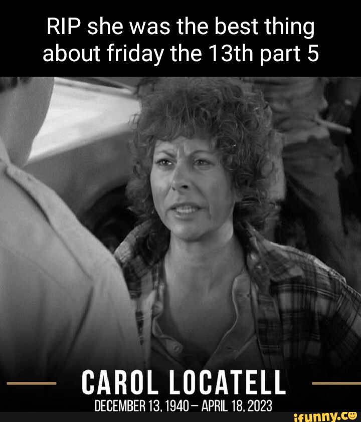 RIP she was the best thing about friday the 13th part 5 CAROL LOCATELL ...