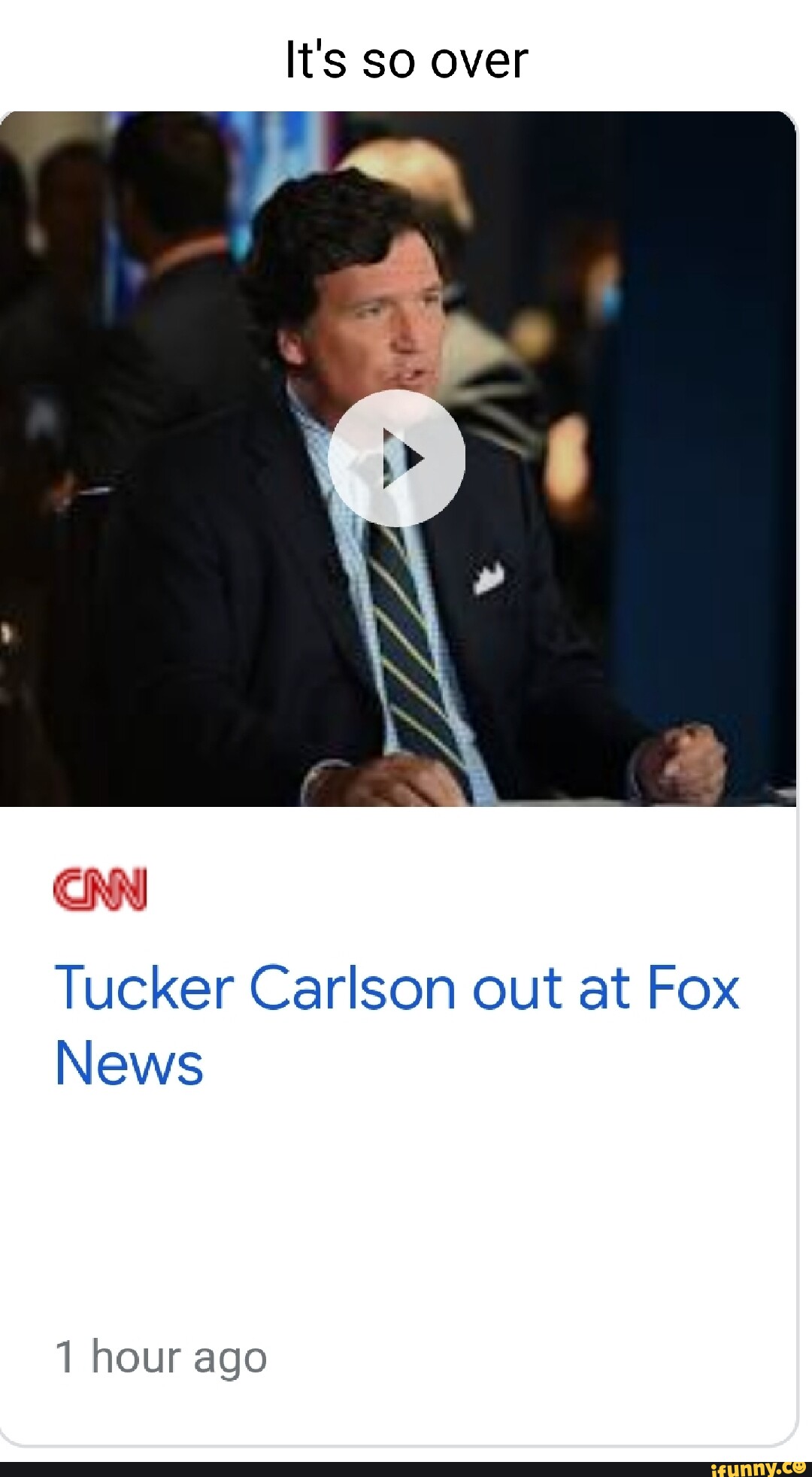 It's So over Tucker Carlson out at Fox News 1 hour ago - iFunny
