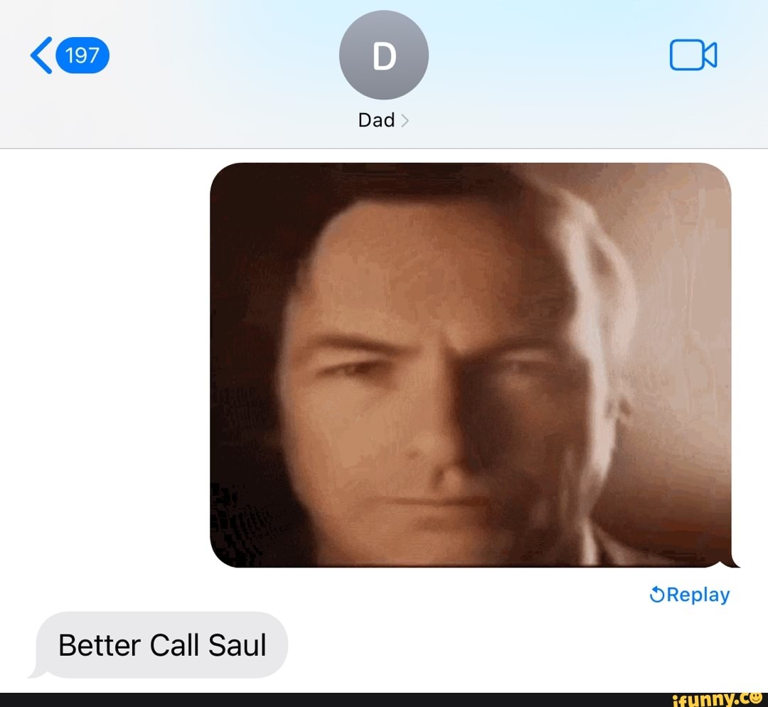 Dad > SReplay Better Call Saul - iFunny