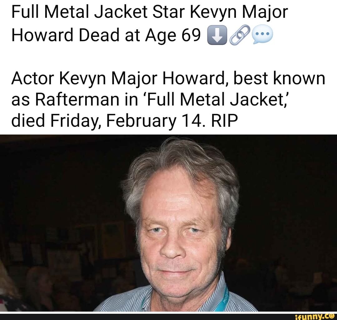 Full Metal Jacket Star Kevyn Major Howard Dead at Age 69 Actor Kevyn ...