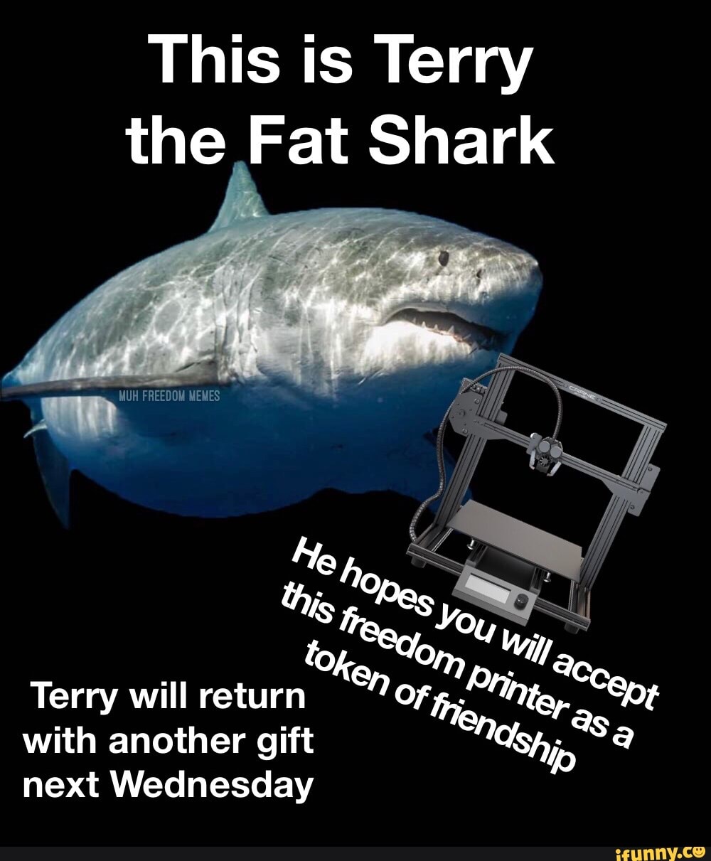 This is Terry the Fat Shark MUH FREEDOM MEMES L0ke,, om Mil Terry will ...