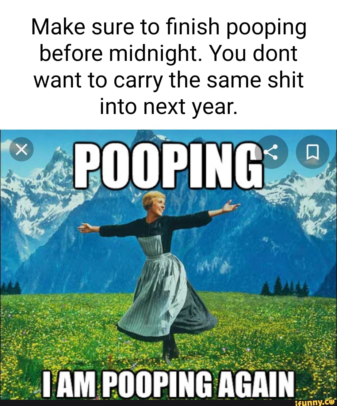 Make sure to finish pooping before midnight. You dont want to carry the ...