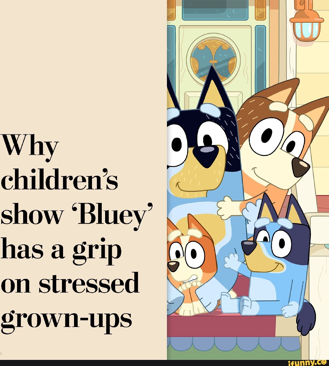 Why children's show 'Bluey' has a grip on stressed grown-ups - iFunny