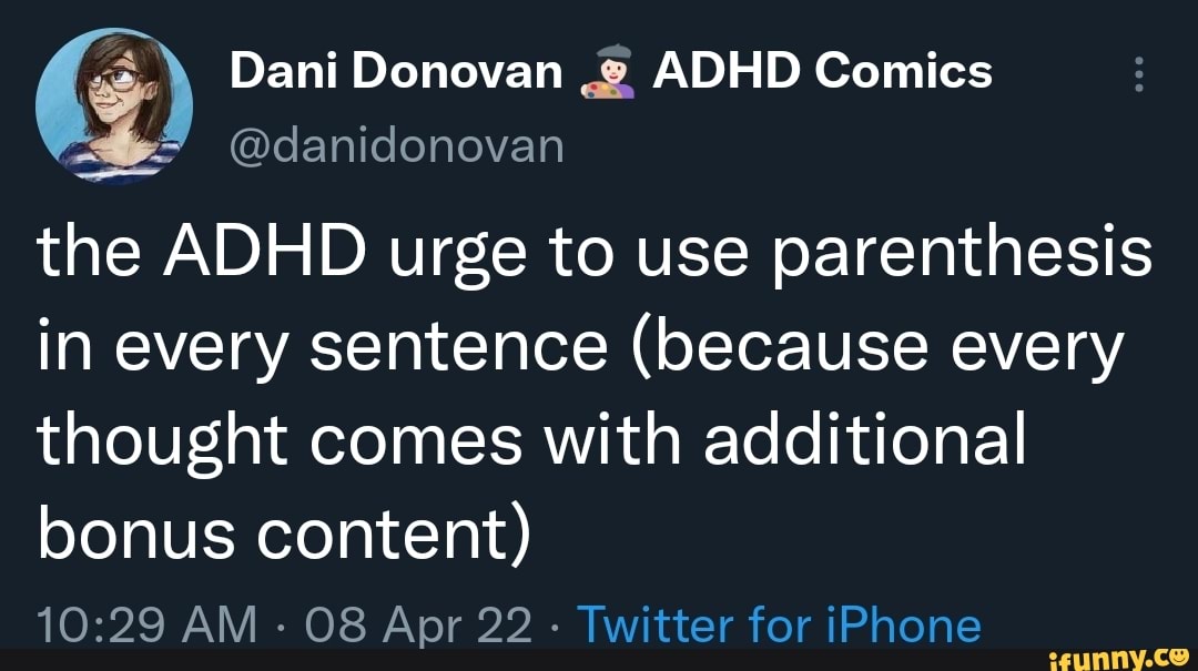 Dani Donovan ADHD Comics @danidonovan the ADHD urge to use parenthesis ... Dani Donovan ADHD Comics @danidonovan the ADHD urge to use parenthesis ...