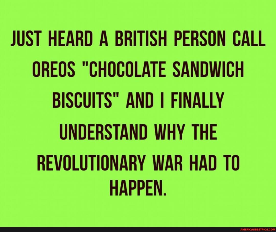 JUST HEARD A BRITISH PERSON CALL OREOS "CHOCOLATE SANDWICH BISCUITS ...