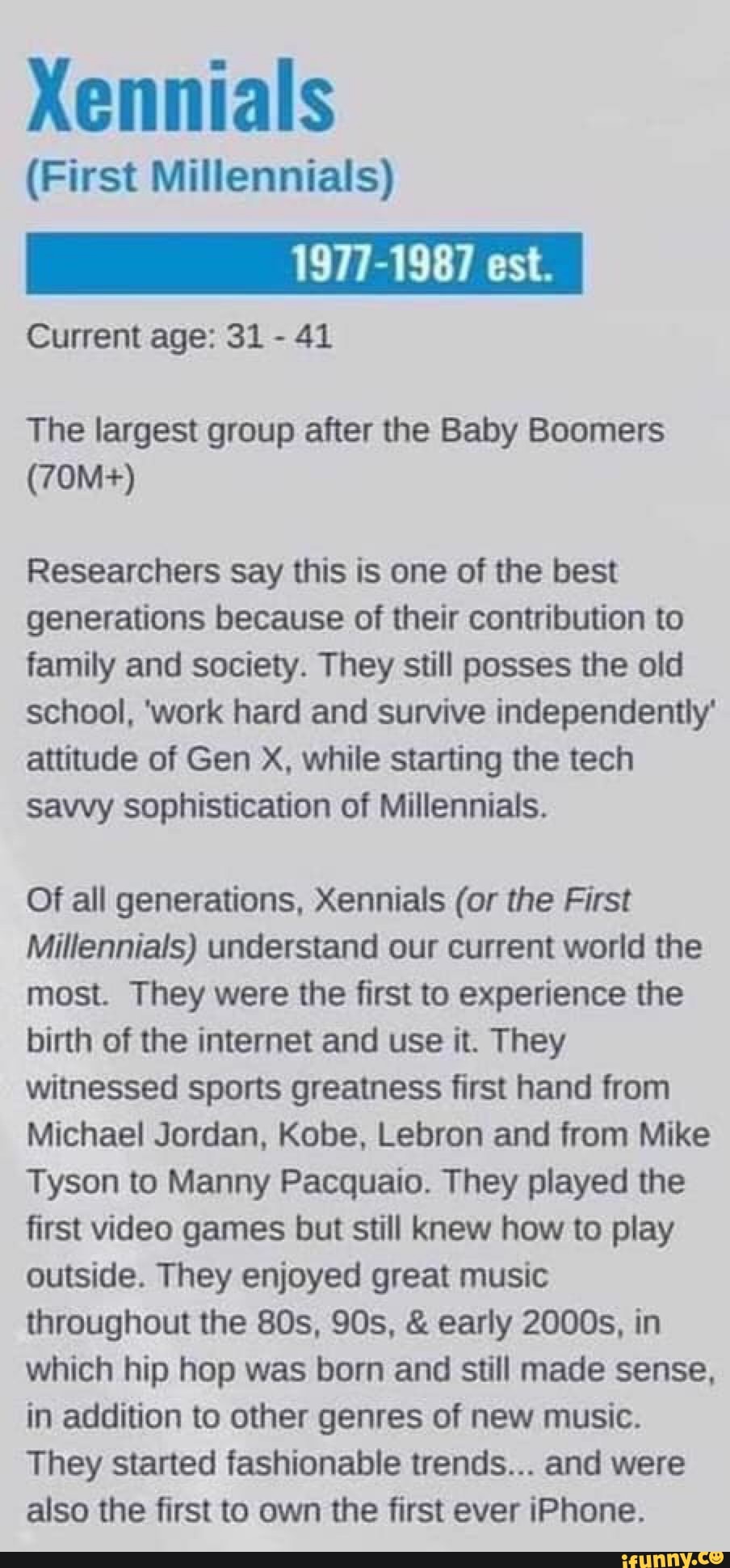 Xennials (First Millennials) 1977-1987 est. Current age: 31 - 41 The ...