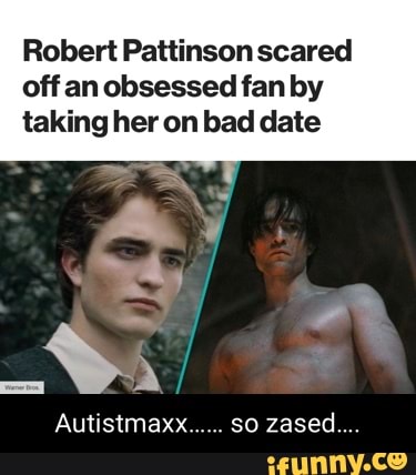 Robert Pattinson scared off an obsessed fan by taking her on bad date ...