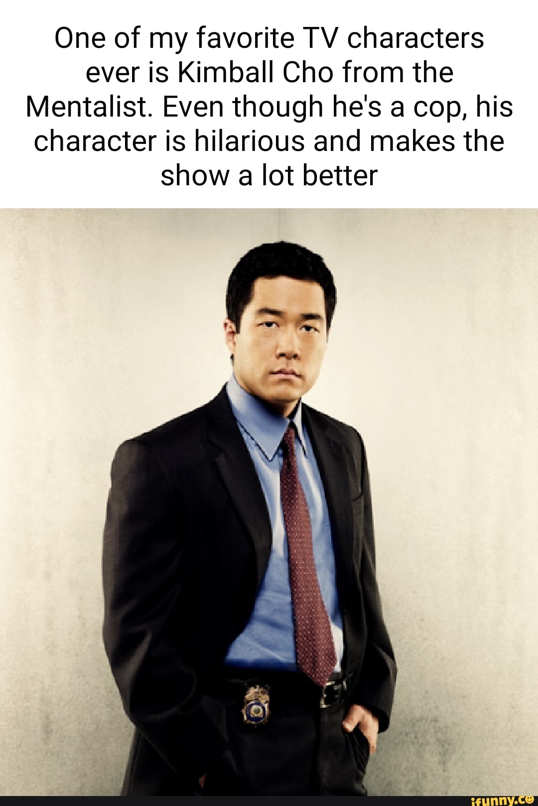 One of my favorite TV characters ever is Kimball Cho from the Mentalist ...