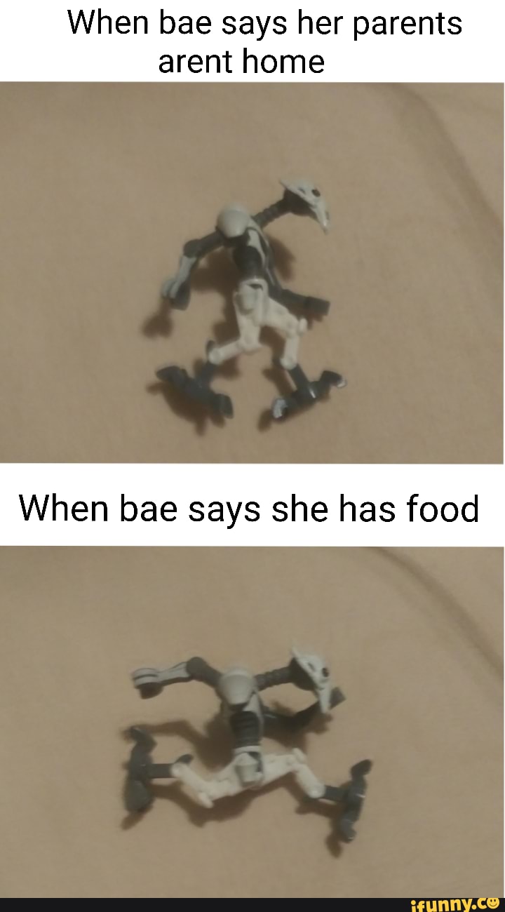 When bae says her parents arent home When bae says she has food - iFunny