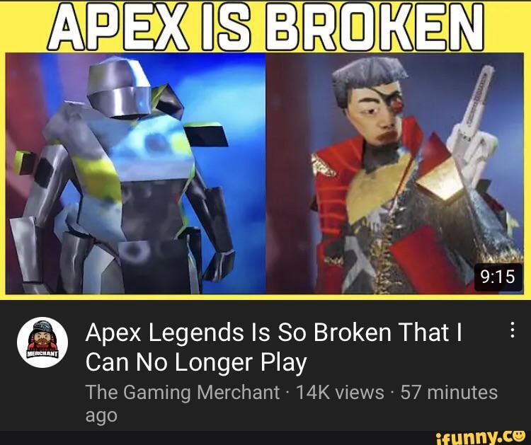 APEX IS BROKEN Apex Legends Is So Broken That I Can No Longer Play The ...