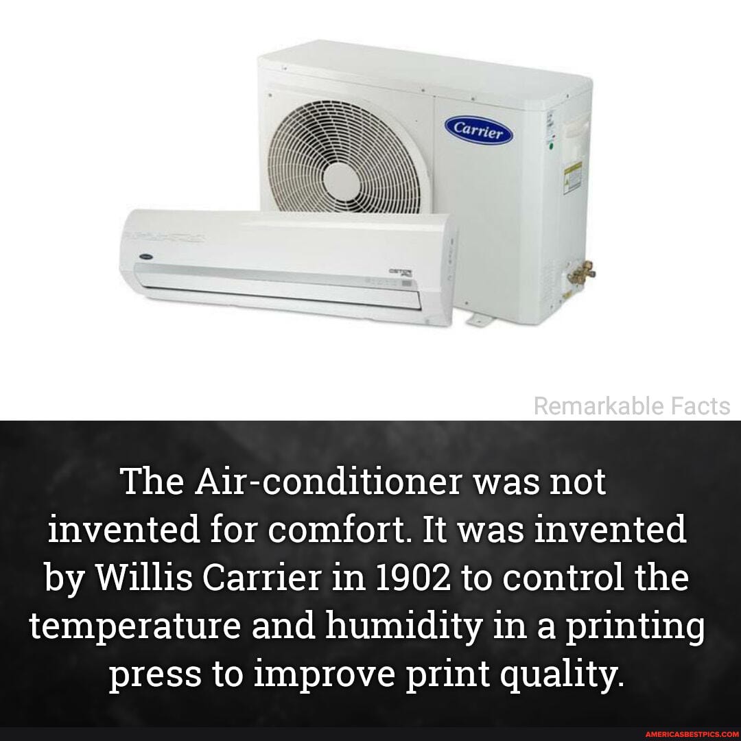Remarkable Facts The Air-conditioner was not invented for comfort. It ...