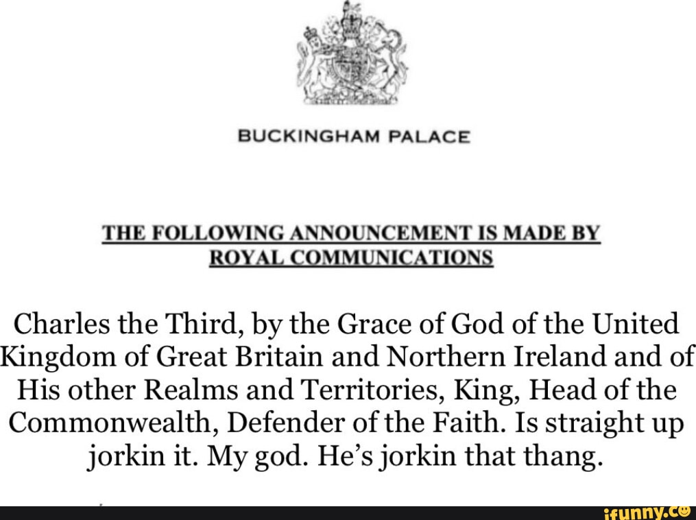 BUCKINGHAM PALACE THE FOLLOWING ANNOUNCEMENT IS MADE BY Charles the ...