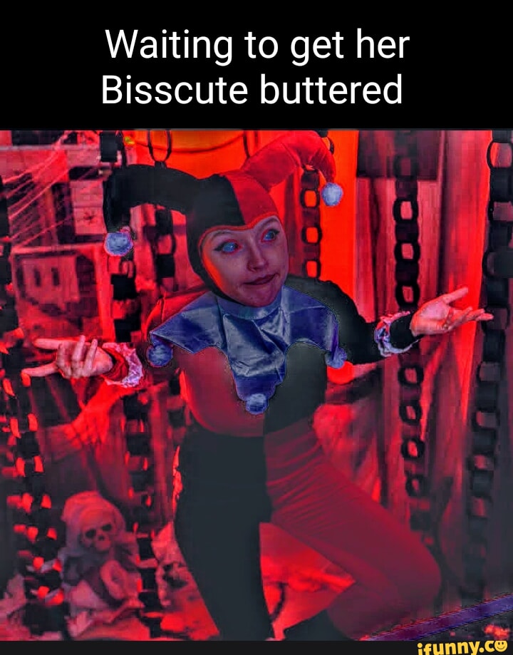 Waiting to get her Bisscute buttered ry od La - iFunny