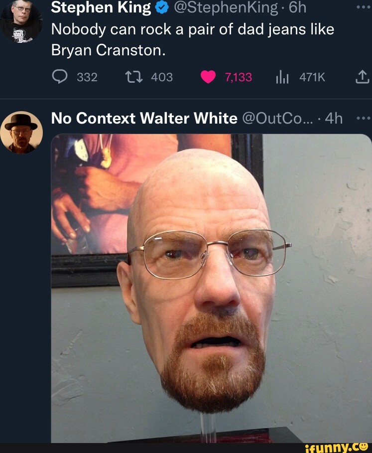 Stephen King Nobody can rock a pair of dad jeans like Bryan Cranston ...