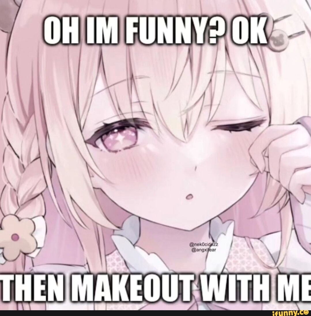 Makeout memes. Best Collection of funny Makeout pictures on iFunny